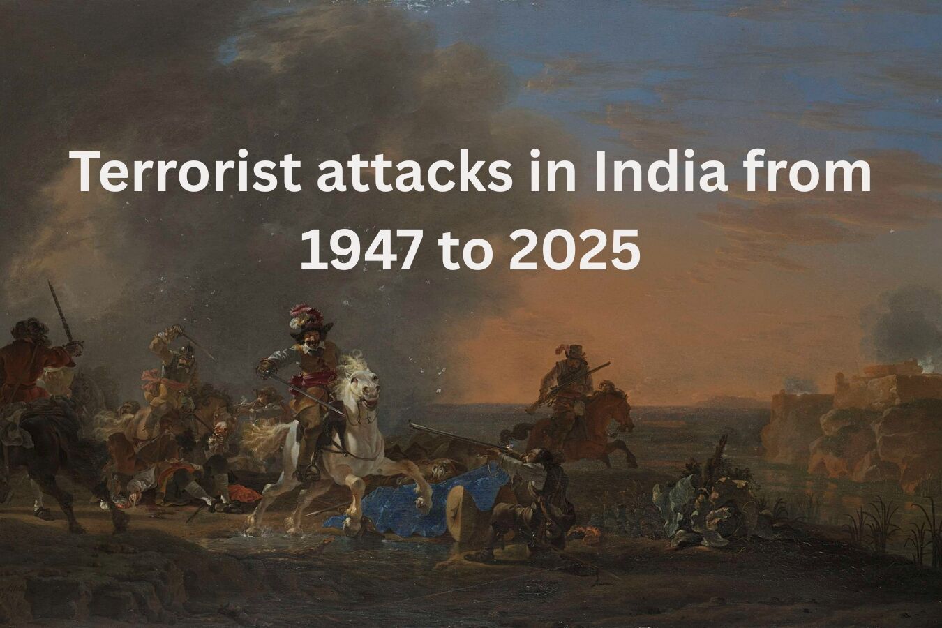 Terrorist attacks in India from 1947 to 2025 : Full List