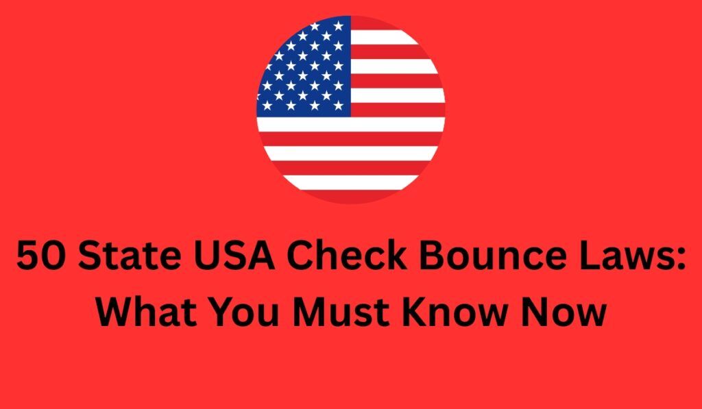 50 State USA Check Bounce Laws: What You Must Know Now - Fighting ...