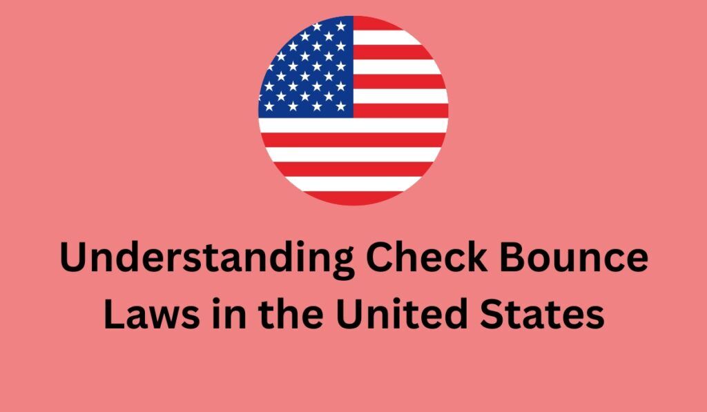 Understanding Check Bounce Laws in the United States - Fighting against ...